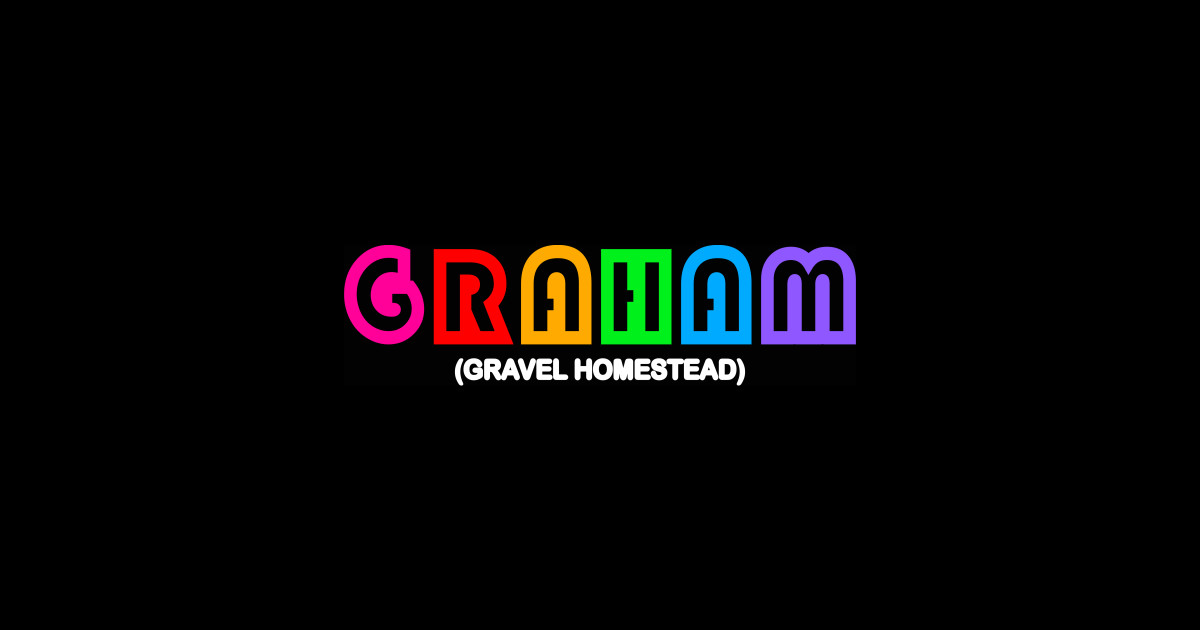 Graham - Gravel Homestead - Graham - Sticker | TeePublic