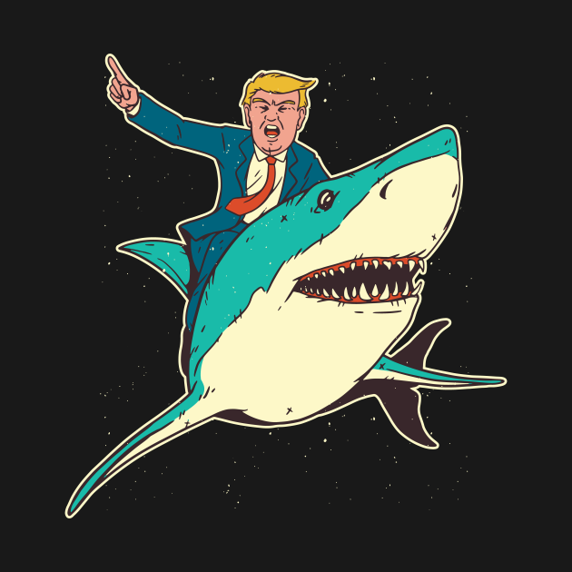 Trump Shark - Trump - T-Shirt | TeePublic