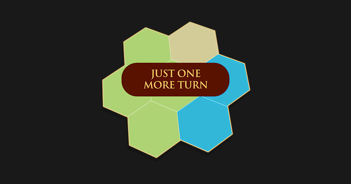 Civilization Just One More Turn - Civilization Just One More Turn - T ...
