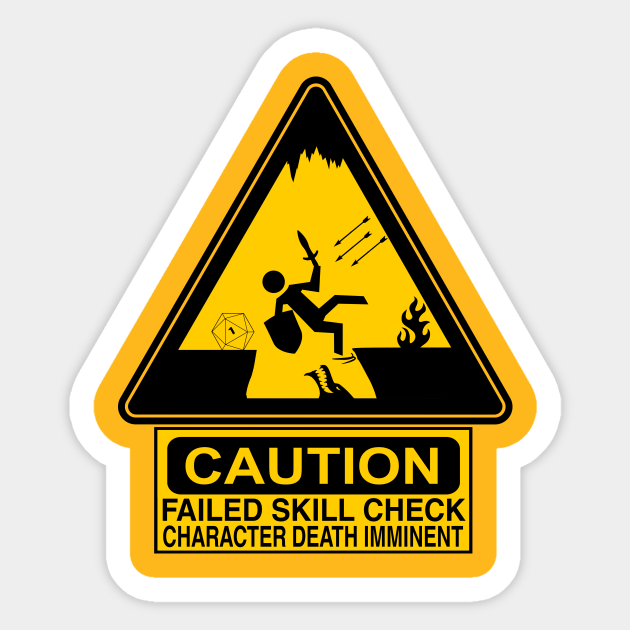 Caution: Failed Skill Check - Dungeons And Dragons - Sticker | TeePublic