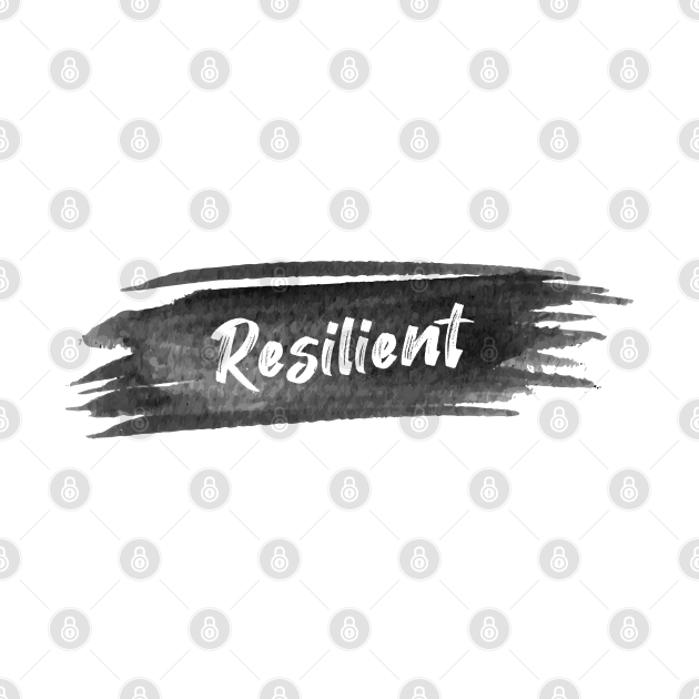 Resilient - Motivational Calligraphy Abstract Art - Resilient - T-Shirt ...