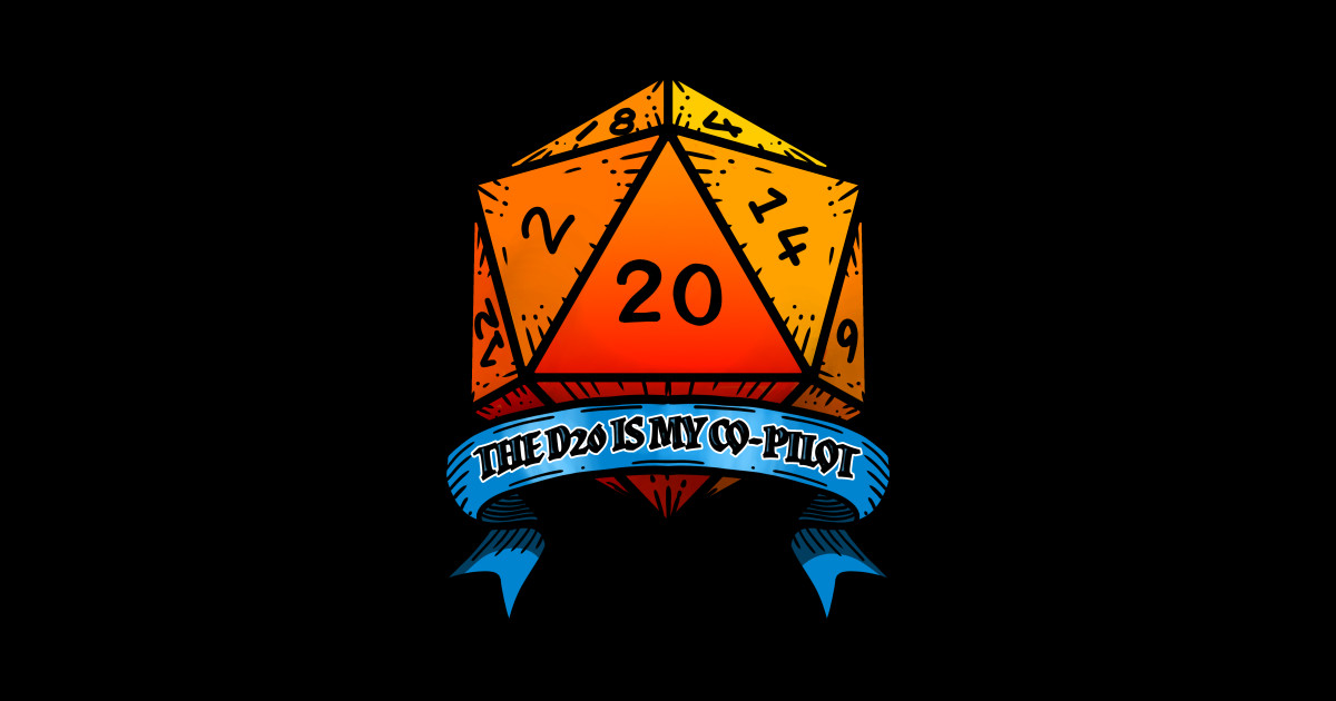 The D20 is my co-pilot - D20 - Posters and Art Prints | TeePublic