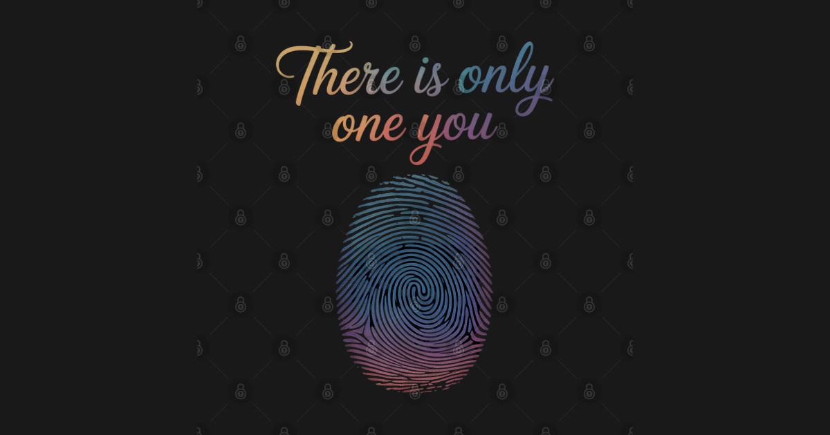 There is ONLY ONE You - There Is Only One You - T-Shirt | TeePublic