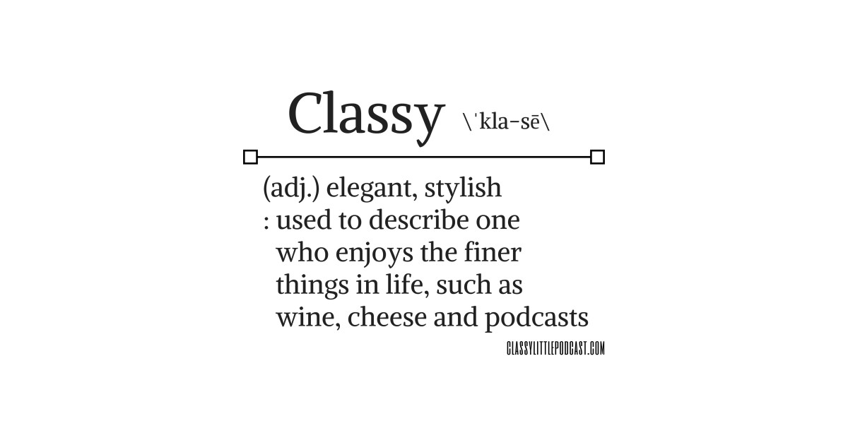 Classy Definition - Podcast - T-Shirt | TeePublic