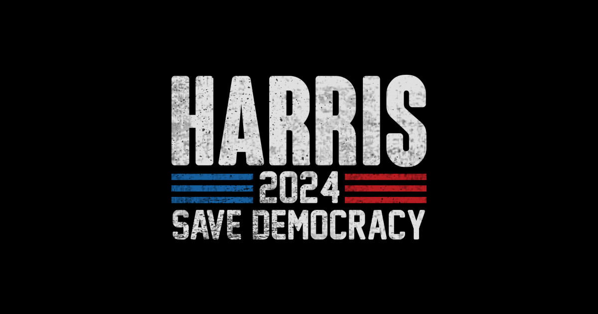 Kamala Harris 2024 Save Democracy President Election 2024 - Save ...