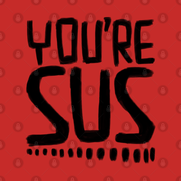 Suspish, Youre Sus - Youre Sus - Hoodie | TeePublic