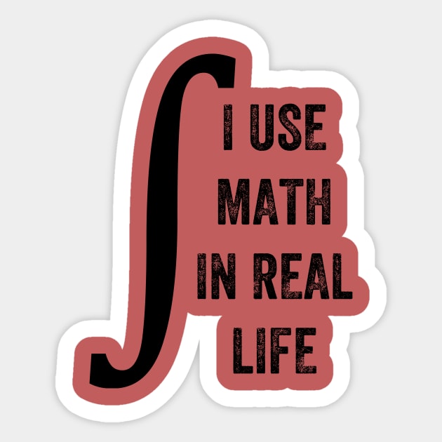 I Use Math In Real Life, Funny Graphic - I Use Math In Real Life ...