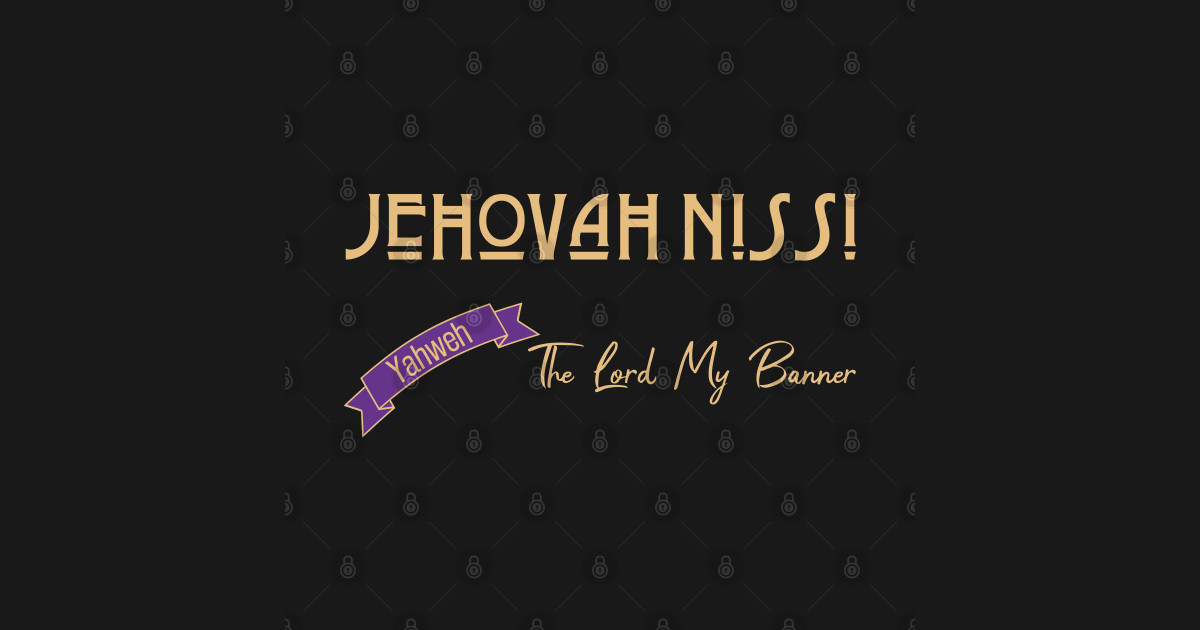 Jehovah Nissi _ The Lord My Banner - Christian - T-Shirt | TeePublic