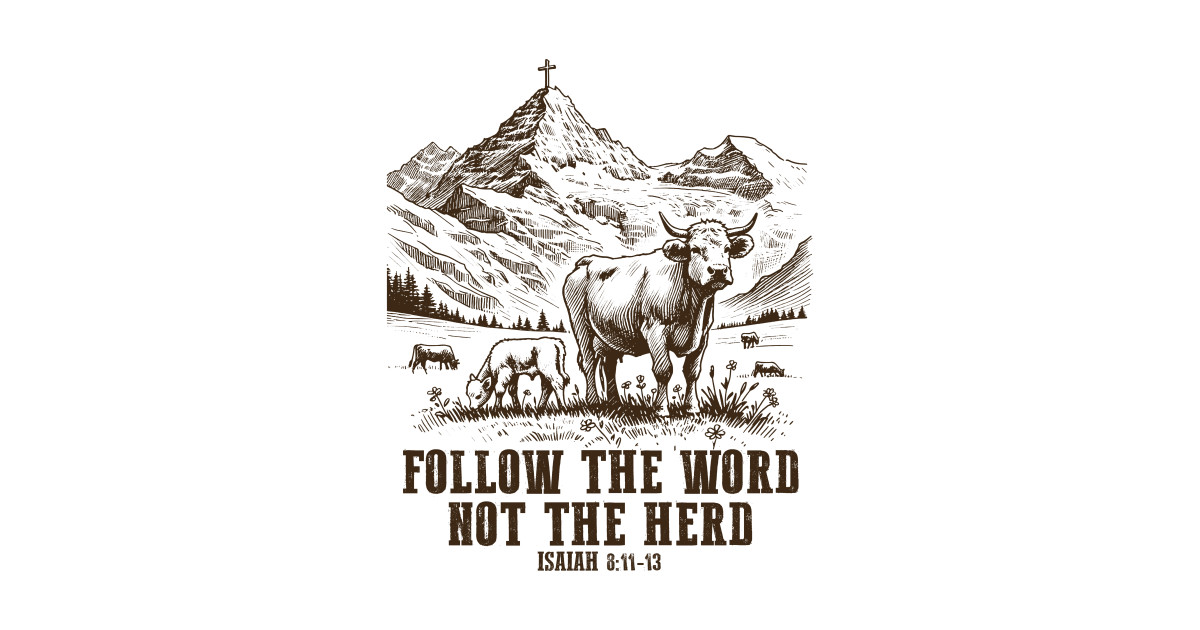 Follow The Word Not The Herd Isaiah 8:11-13 - Western Christian Country ...