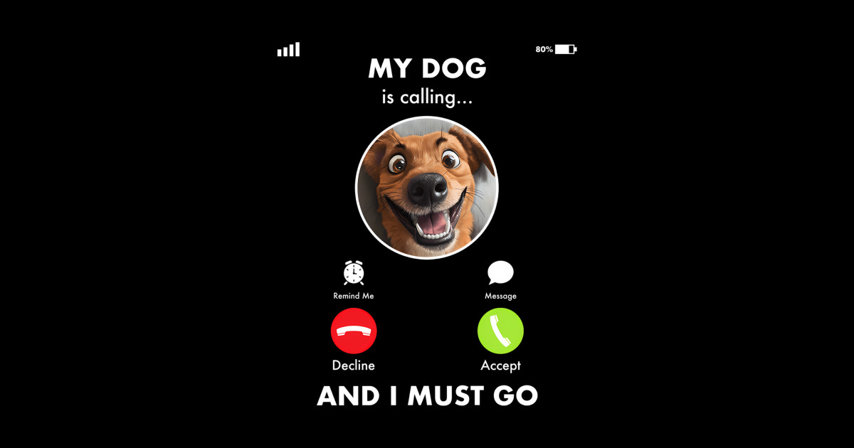 My Dog Is Calling And I Must Go Phone Call Screen - Dog Calling ...