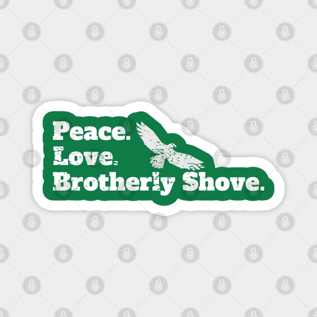 Peace Love Brotherly Shove football fans - Philadelphia Eagles - Magnet ...