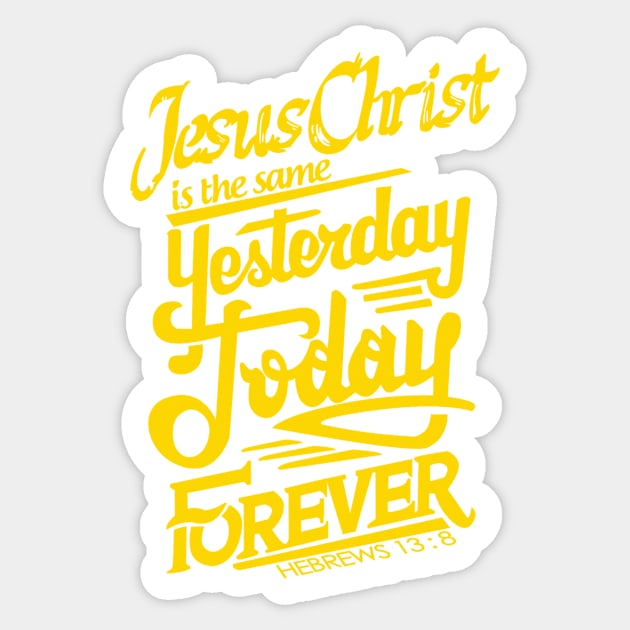 Bible Verse Hebrews 13:8 Jesus Christ is the same Yesterday, Today and ...