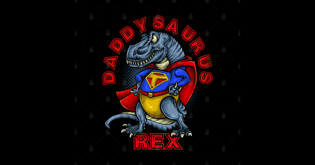 Daddysaurus Rex Super Hero Design - Fathers Day - Sticker | TeePublic