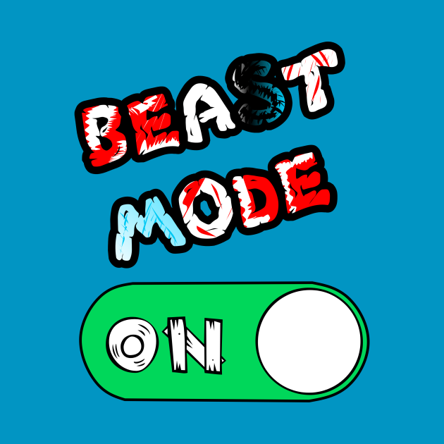 Beast Mode ON - Beast Mode - T-Shirt | TeePublic