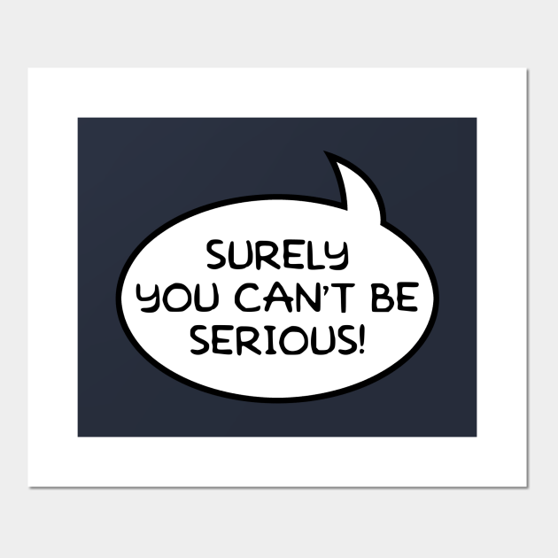 "Surely You Can't Be Serious!" Word Balloon - Airplane - Posters and ...