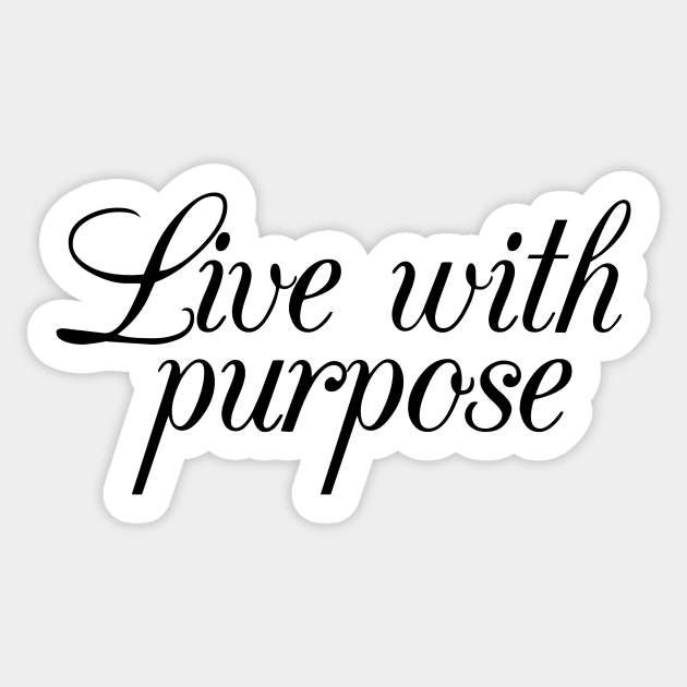 live with purpose - Motivation - Sticker | TeePublic