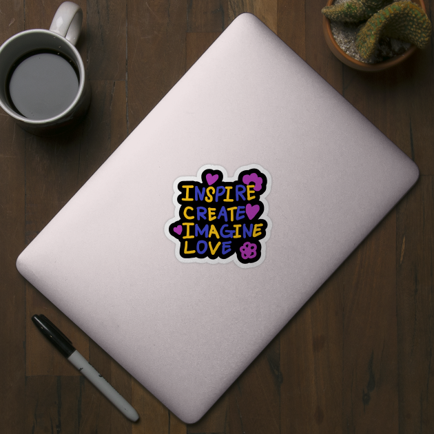 INSPIRE, CREATE, IMAGINE, LOVE - Inspire Create Imagine Love - Sticker ...