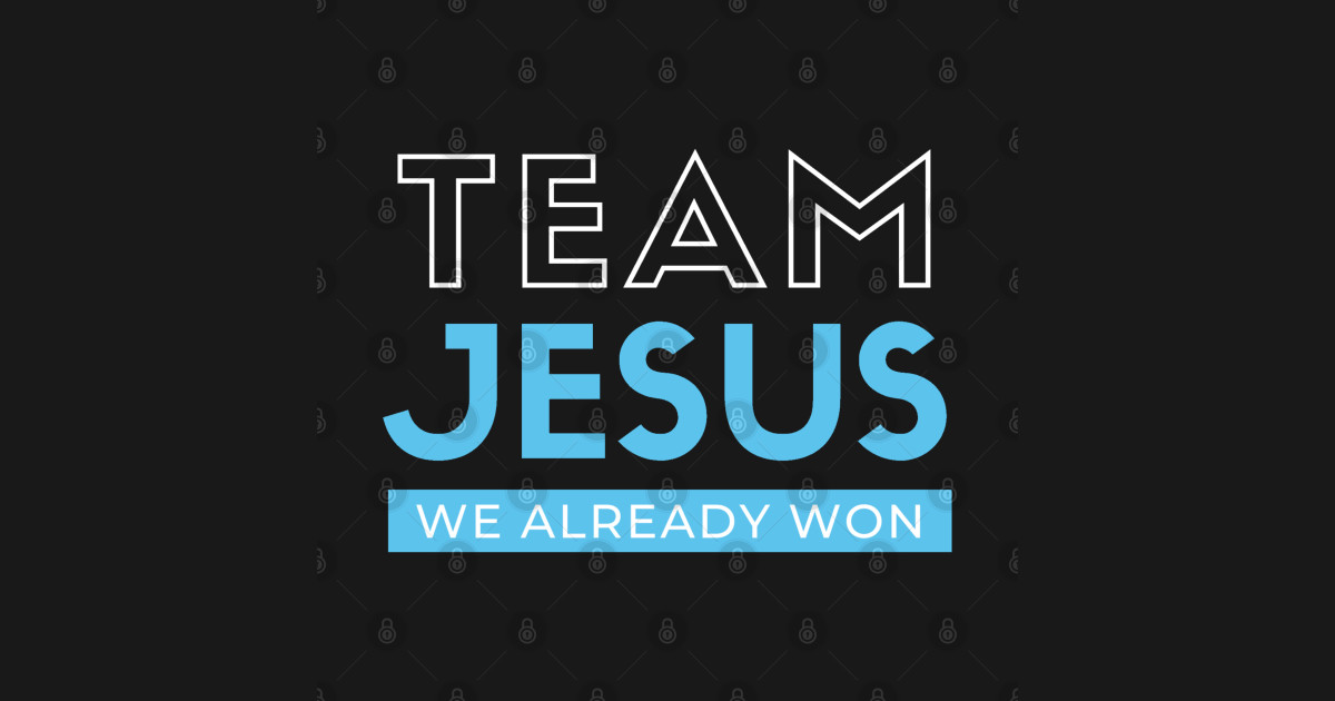 Team Jesus We Already Won Christian Graphic - Team Jesus - T-Shirt ...