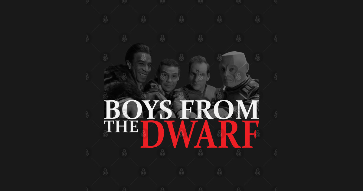 BOYS FROM THE DWARF - Red Dwarf - T-Shirt | TeePublic