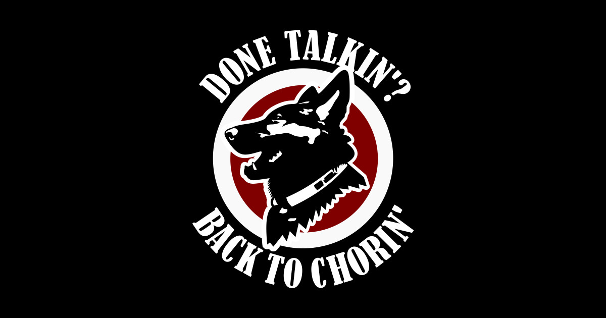 Done Talkin Back to Chorin Funny Saying - Letterkenny - Tapestry ...