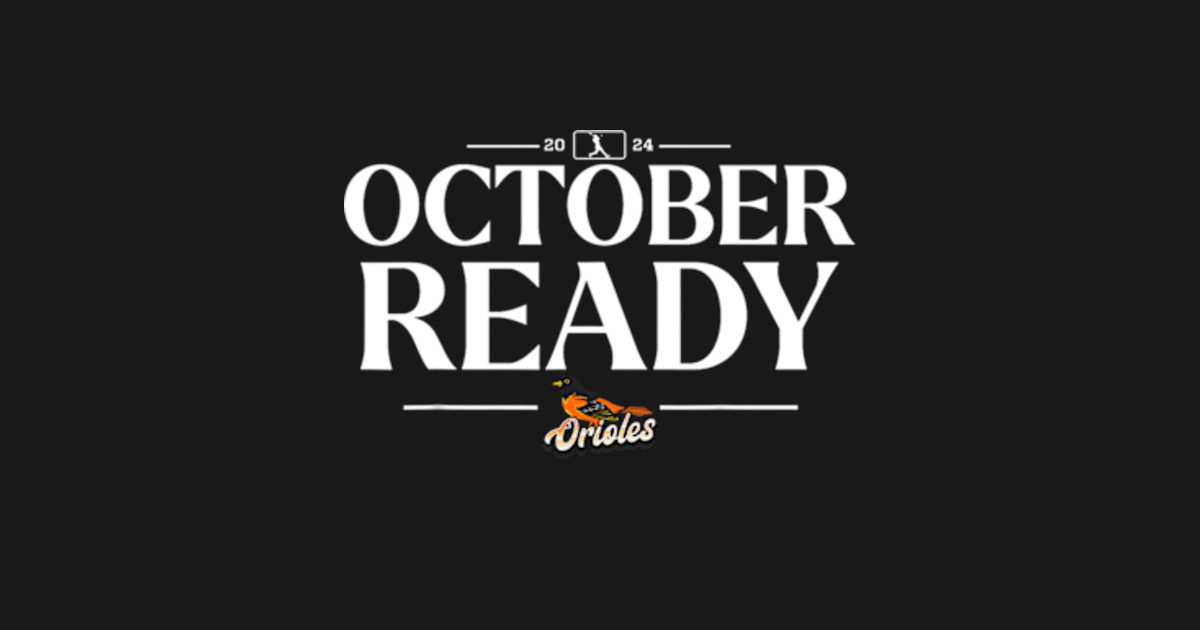 October Ready Orioles Funny For Ready Orioles - October Ready Orioles ...