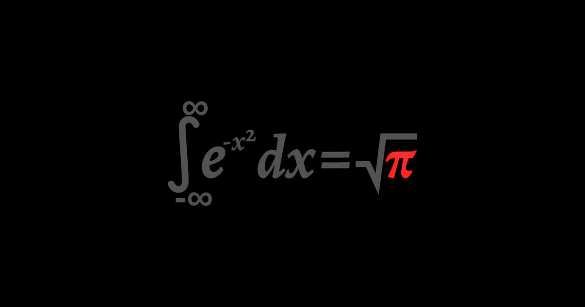 The est Integral Of All Time The Gaussian Integral - Math Humor Present ...