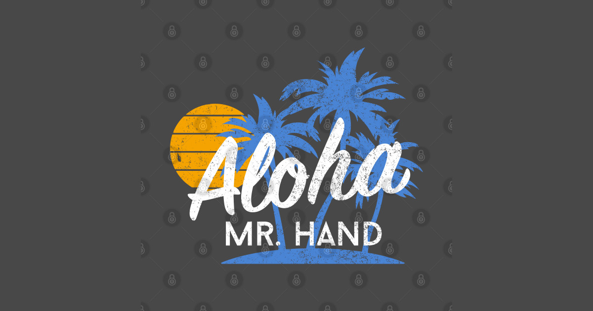 Aloha Mr. Hand - vintage design - Spicoli - T-Shirt | TeePublic