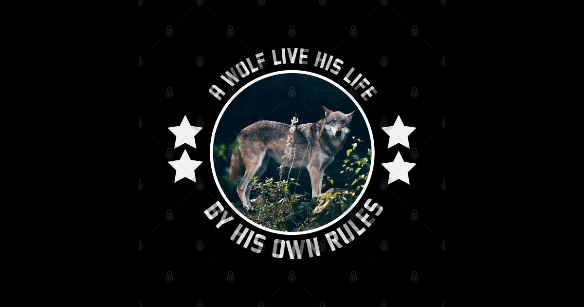 A wolf live his rule by his own rules - Wolf Inspirational - Posters ...