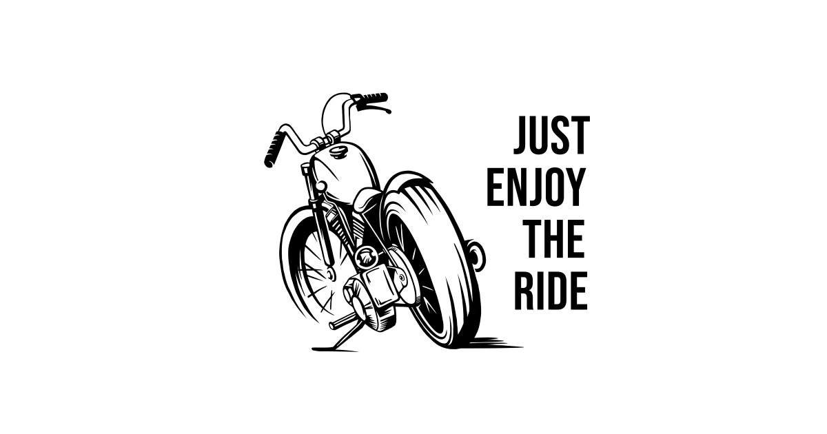 Just enjoy the ride - Motorcycle Quotes - T-Shirt | TeePublic