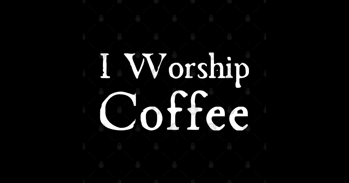 Worship Coffee - Worship Coffee - Sticker | TeePublic