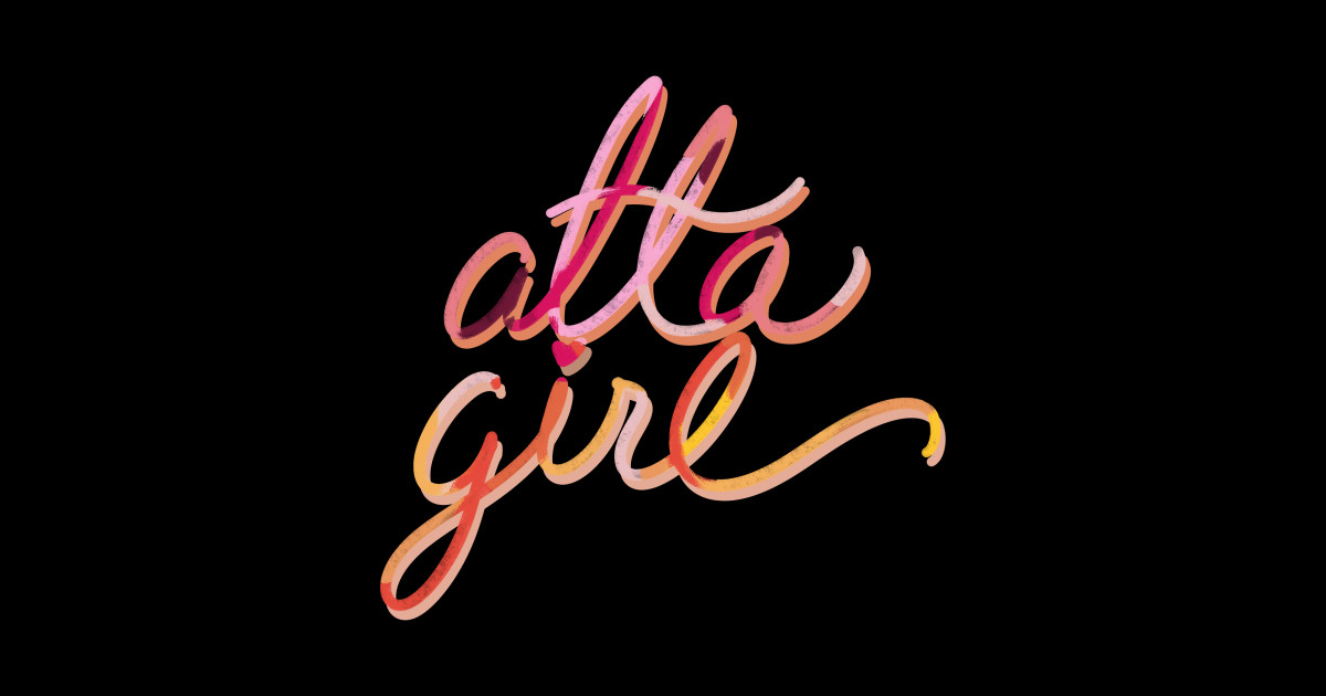 Atta Girl - Girl - Sticker | TeePublic