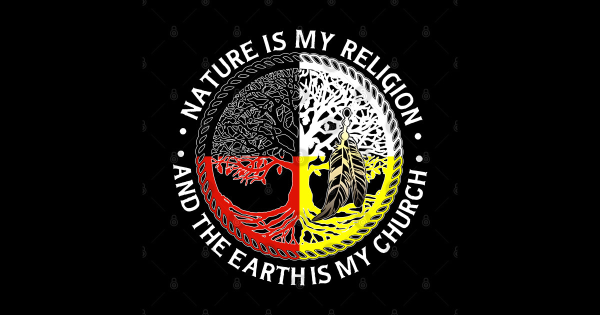 Nature Is My Religion And The Earth Is My Church - Nature Religion ...