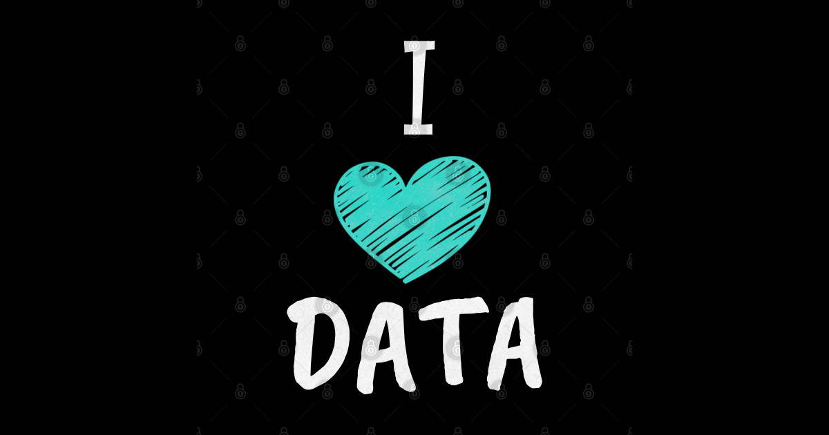 I Love Data - Data Science Gift - T-Shirt | TeePublic