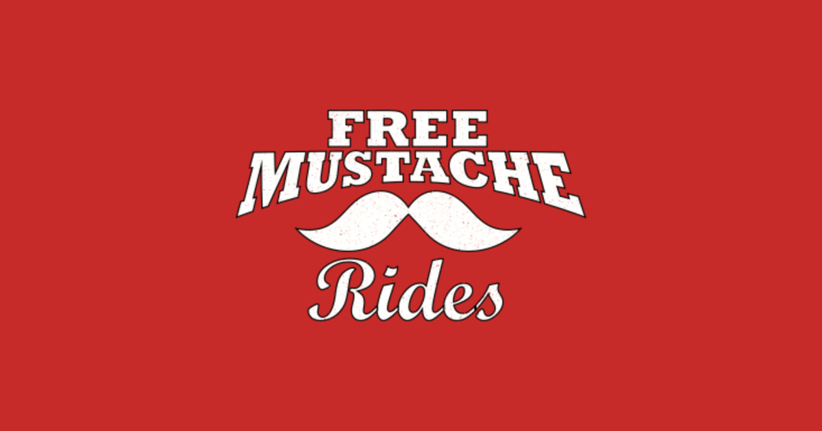 Free Mustache Rides Funny Shirt - Free Mustache Rides Funny - T-Shirt ...
