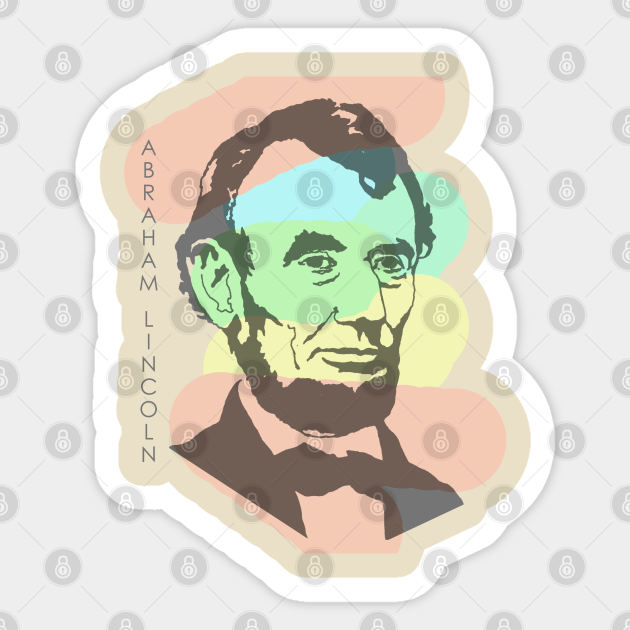 Abraham Lincoln - Abraham Lincoln - Sticker | TeePublic