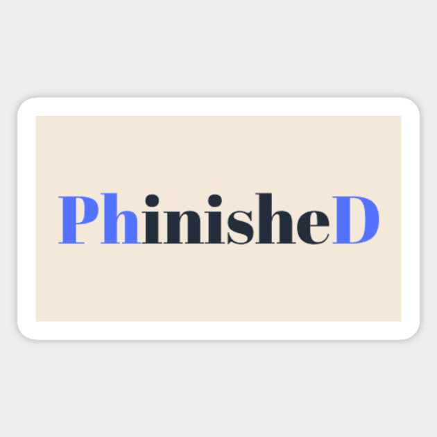 PhinisheD - Phd - Sticker | TeePublic