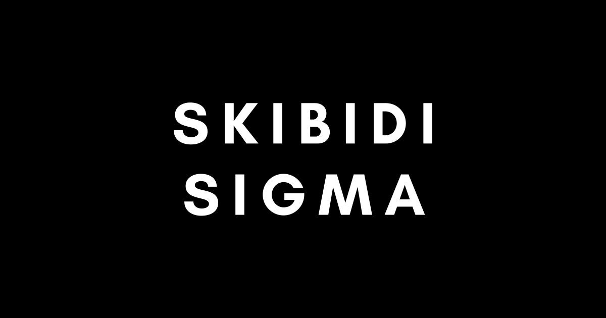 Skibidi Sigma- a saying design - Skibidi - Sticker | TeePublic