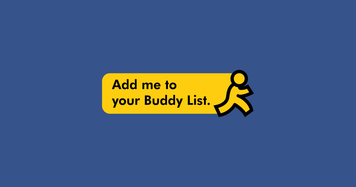 AOL - Add Me To Your Buddy List - America Online - T-Shirt | TeePublic