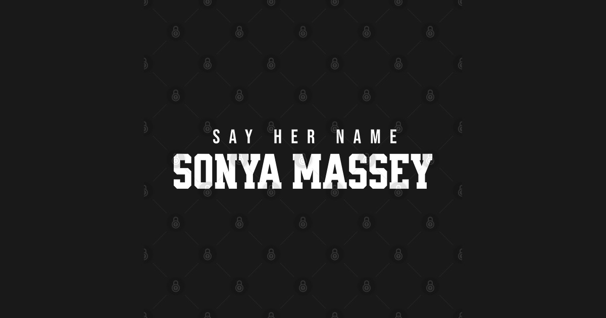 Sonya Massey - Say her name - Sonya Massey - T-Shirt | TeePublic