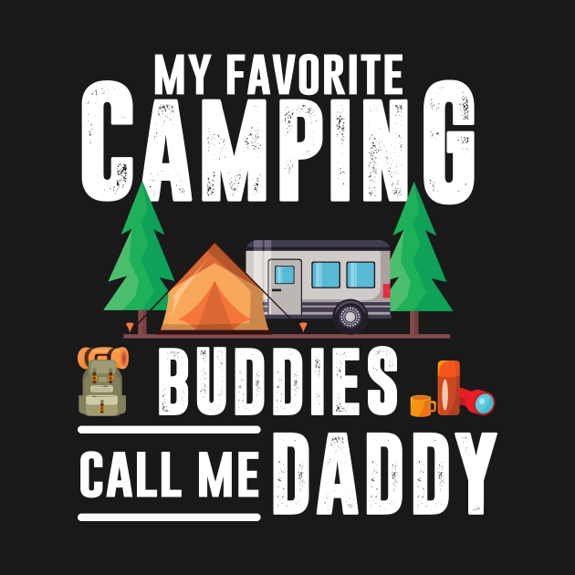 my favorite camping buddies call me daddy - My Favorite Camping Buddies ...