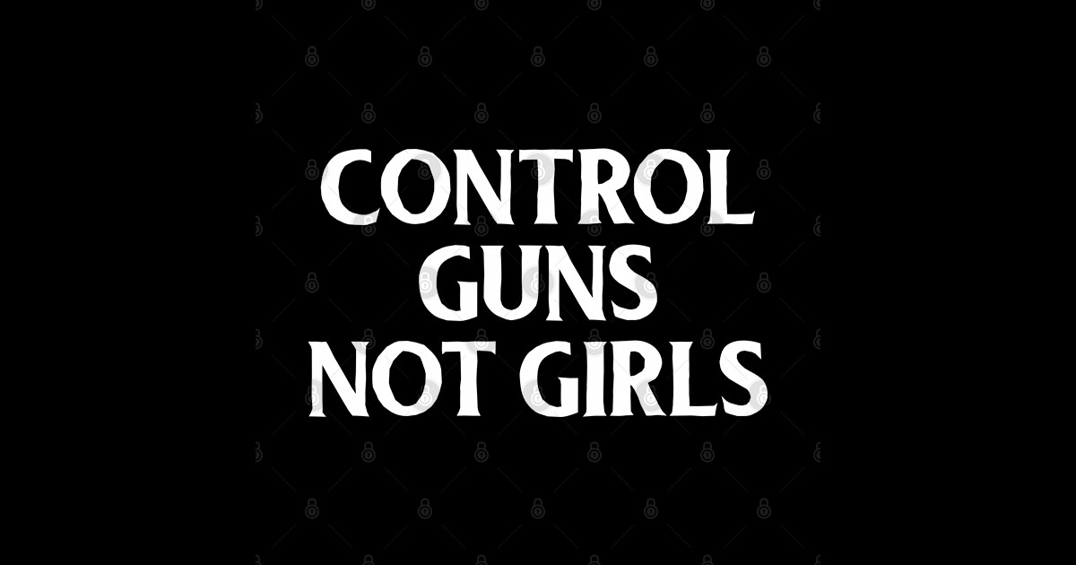 Control Guns Not Girls - Control Guns Not Girls - Sticker | TeePublic