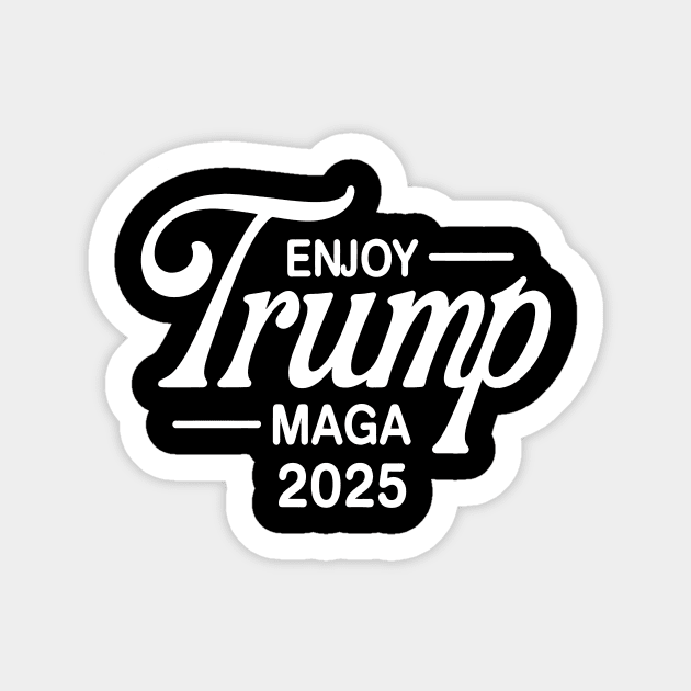 Enjoy Trump Maga 2025 - Enjoy Trump Maga 2025 - Sticker | TeePublic