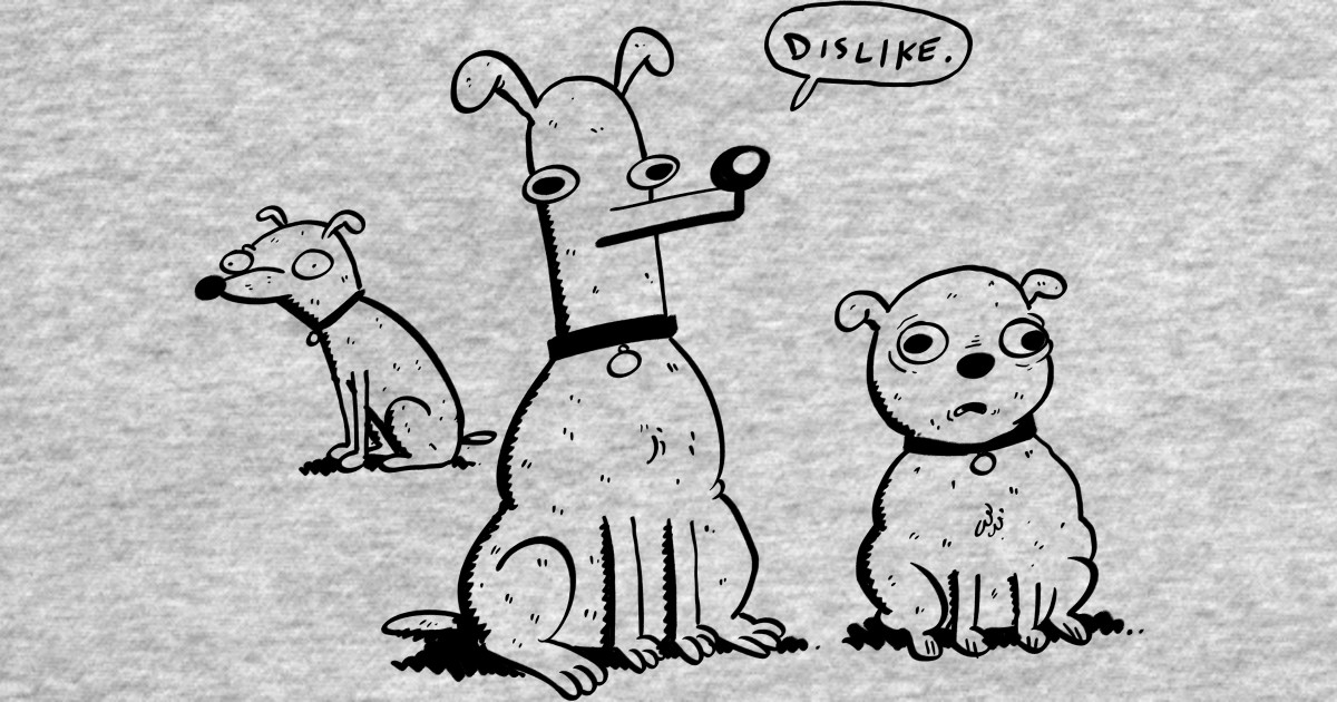 Dislike - Dogs - T-Shirt | TeePublic