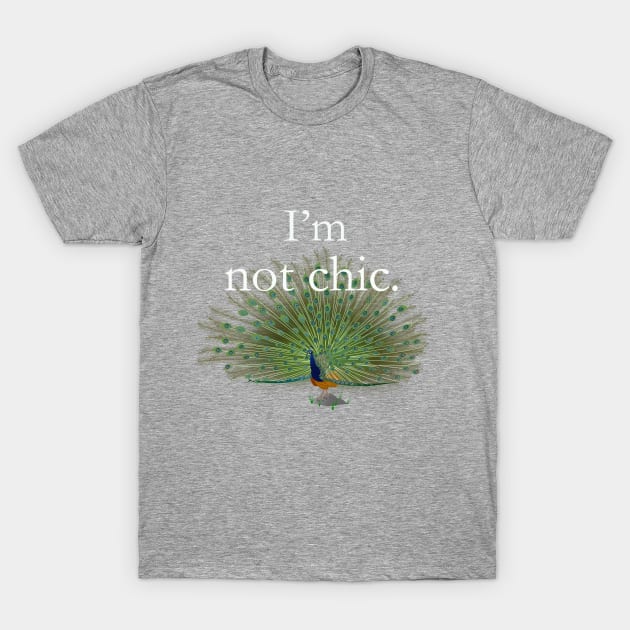 I'm not chic funny design - Im Not Chic Funny Design - T-Shirt | TeePublic