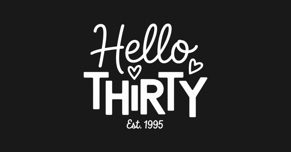 Hello Thirty Est 1995 30 Years Old 30th Birthday for Women - Hello ...