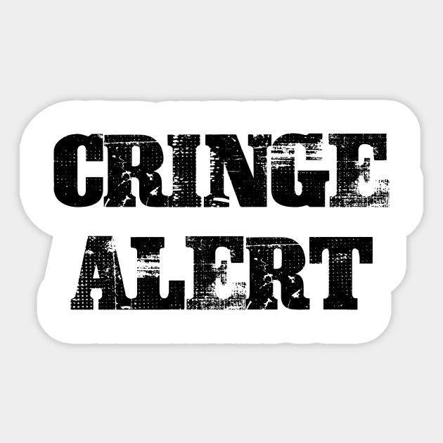 Cringe alert - Cringer - Sticker | TeePublic