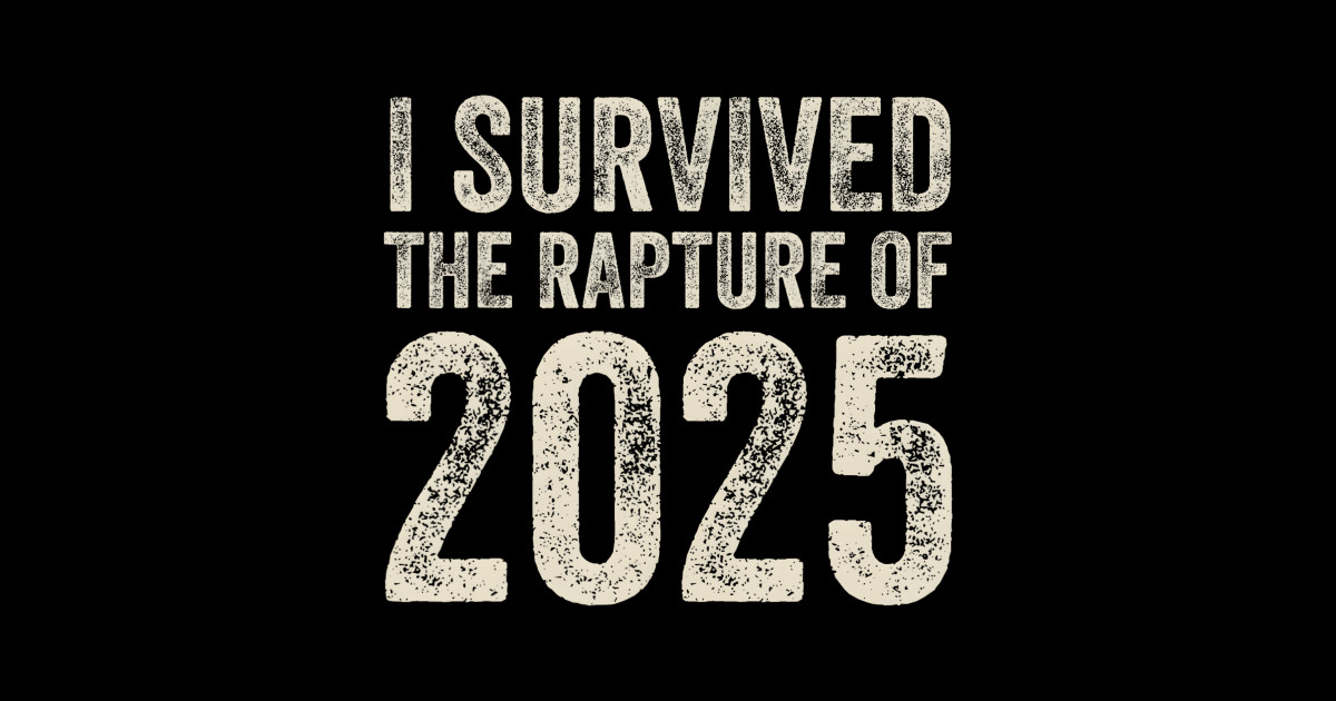 I Survived The Rapture Of 2025 Humor - Rapture 2025 Humor - Sticker ...