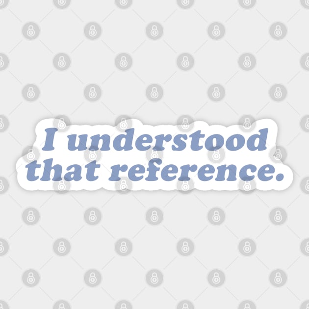 I understood that reference - Marvel - Sticker | TeePublic