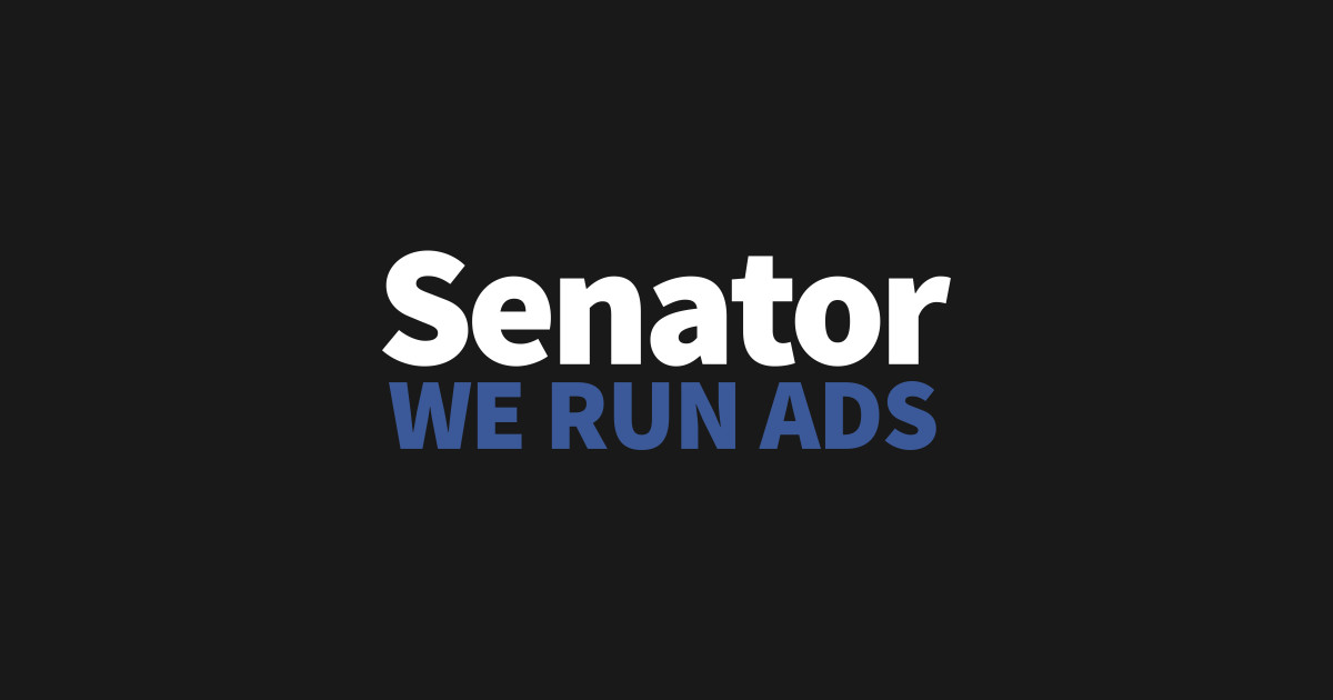Senator, We Run Ads - Facebook - T-Shirt | TeePublic