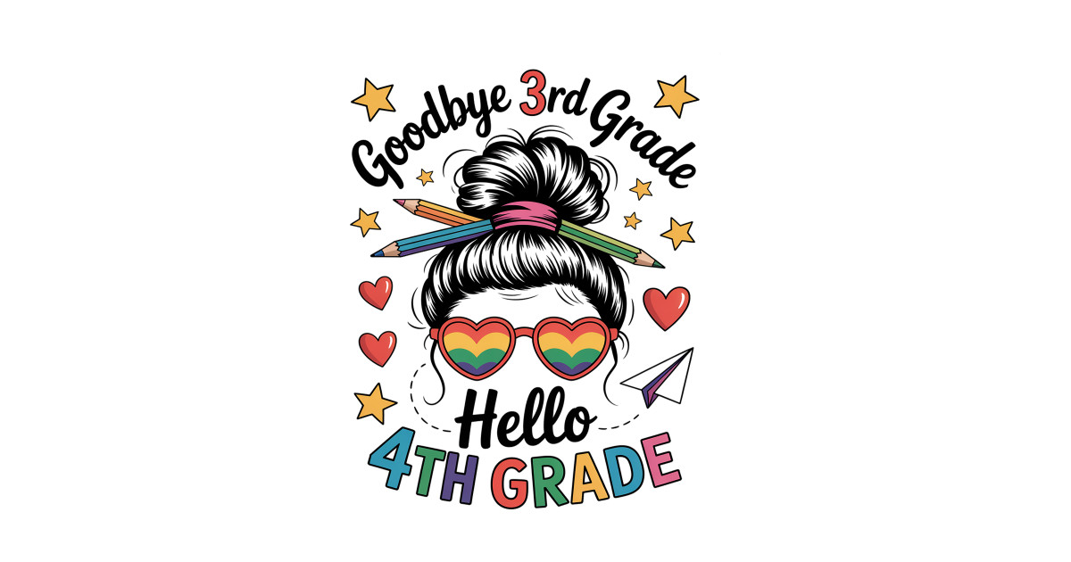 Goodbye 3rd Grade Hello 4th Grade Messy Bun Teacher - Goodbye 3rd Grade ...